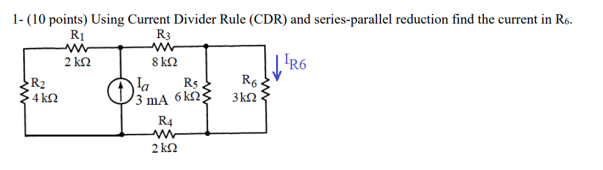 Solved 1- (10 points) Using Current Divider Rule (CDR) and | Chegg.com