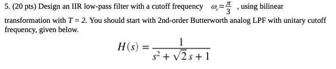 Solved 5. (20 pts) Design an IIR low-pass filter with a | Chegg.com