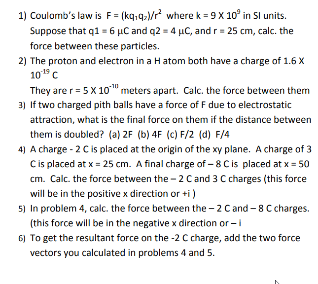 Solved 1) Coulomb’s law is F = (kq1q2)/r2 where k = 9 X 109 | Chegg.com