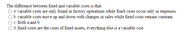 Solved The difference between fixed and variable costs is | Chegg.com