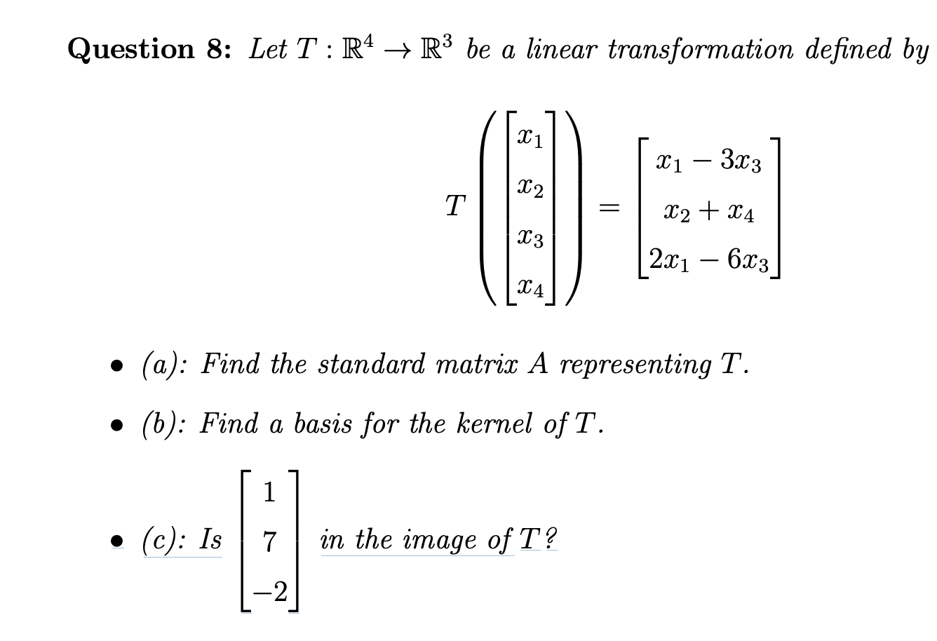 Solved Question 8: Let T: R4 + R3 be a linear transformation | Chegg.com