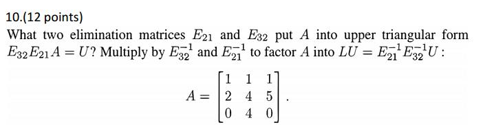 Solved 10.(12 points) What two elimination matrices E21 and | Chegg.com