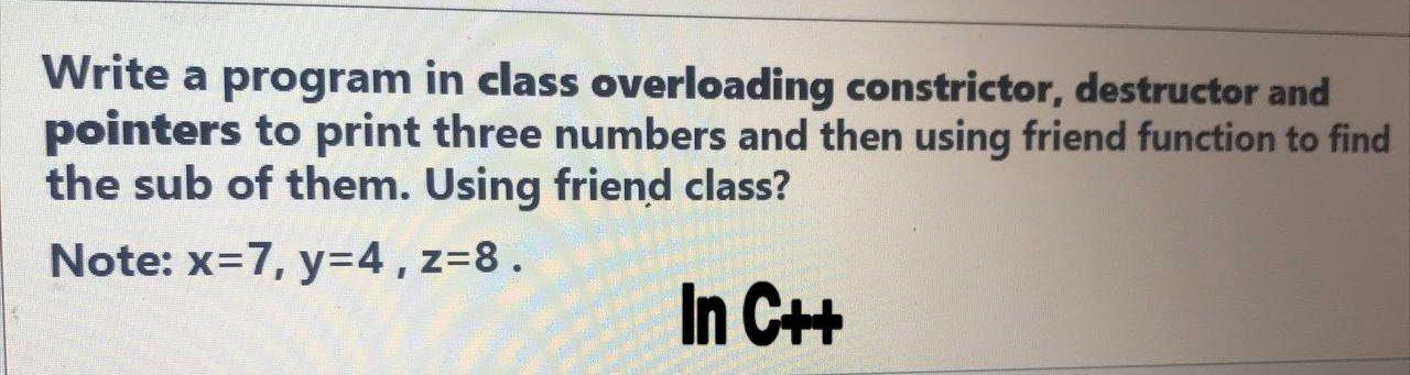 Solved Write A Program In Class Overloading Constrictor 7949