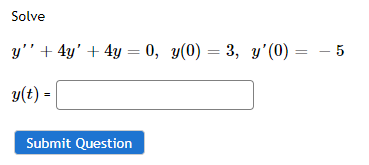 Solved Solve y" + 4y' + 4y = 0, y(0) = 3, y'(0) = -5 g(t) = | Chegg.com