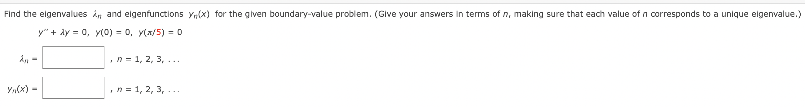 Solved y′′+λy=0,y(0)=0,y(π/5)=0λn=,n=1,2,3,…yn(x)=,n=1,2,3,… | Chegg.com