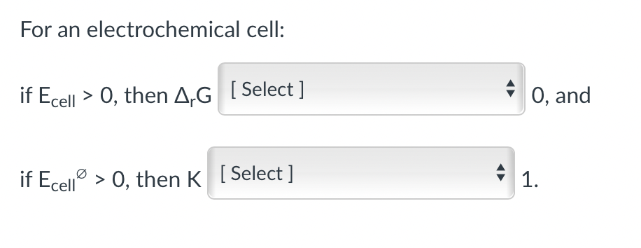 Solved For an electrochemical cell: [ Select ] if Ecell > | Chegg.com