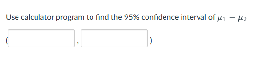 Use calculator program to find the 95% ﻿confidence | Chegg.com