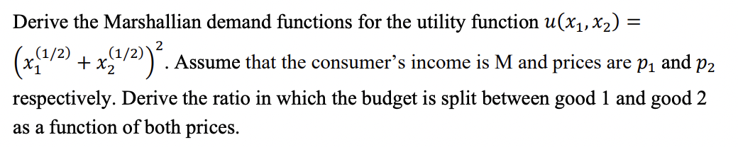 Solved Derive the Marshallian demand functions for the | Chegg.com