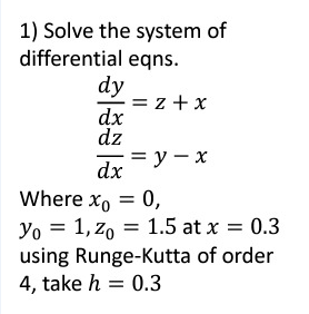 Solved 1) Solve the system of differential eqns. dy =z+x dx | Chegg.com