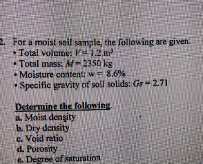 Solved 2. For a moist soil sample, the following are given. | Chegg.com
