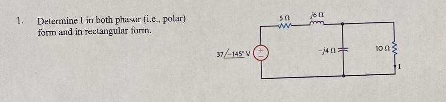 Solved 1. Determine I in both phasor (i.e., polar) form and | Chegg.com