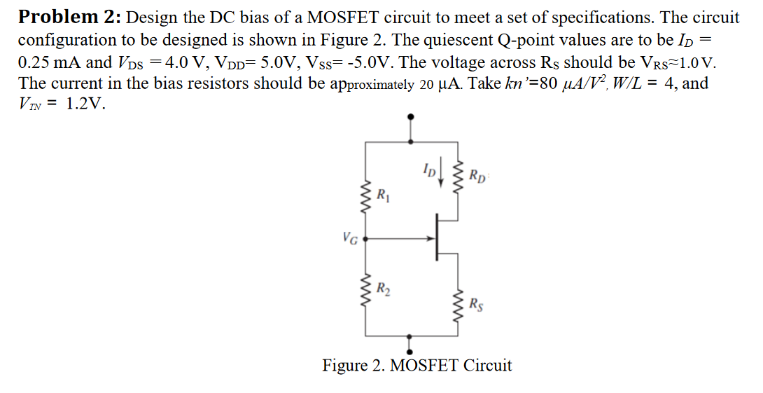 Solved Problem 2: Design the DC bias of a MOSFET circuit to | Chegg.com