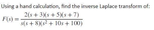 Solved Using a hand calculation, find the inverse Laplace | Chegg.com
