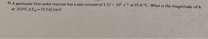Solved 4) A particular first-order reaction has a rate | Chegg.com