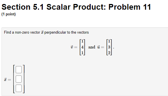 Solved Section 5.1 Scalar Product: Problem 11 (1 point) Find | Chegg.com