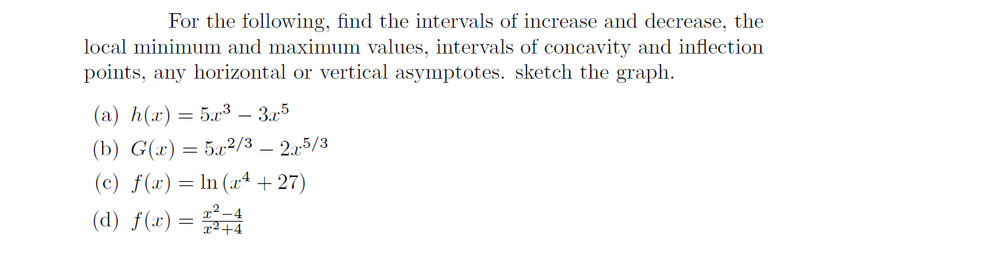 Solved For the following, find the intervals of increase and | Chegg.com