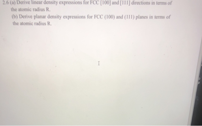 Solved 2.6 (a) Derive linear density expressions for FCC | Chegg.com