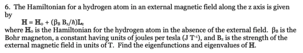 Solved 6. The Hamiltonian for a hydrogen atom in an external | Chegg.com