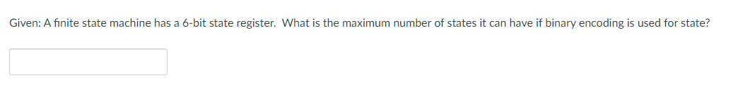 Solved Given A Finite State Machine Has A 6 Bit State 5574