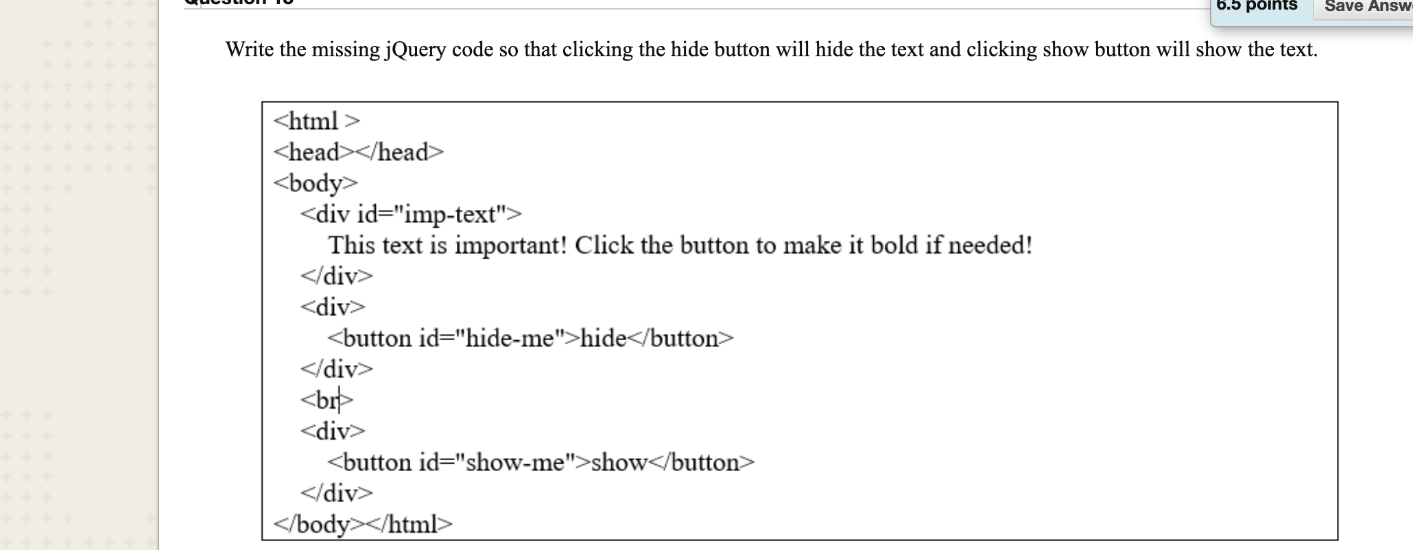 Solved 6.5 points Save Answ Write the missing jQuery code so | Chegg.com