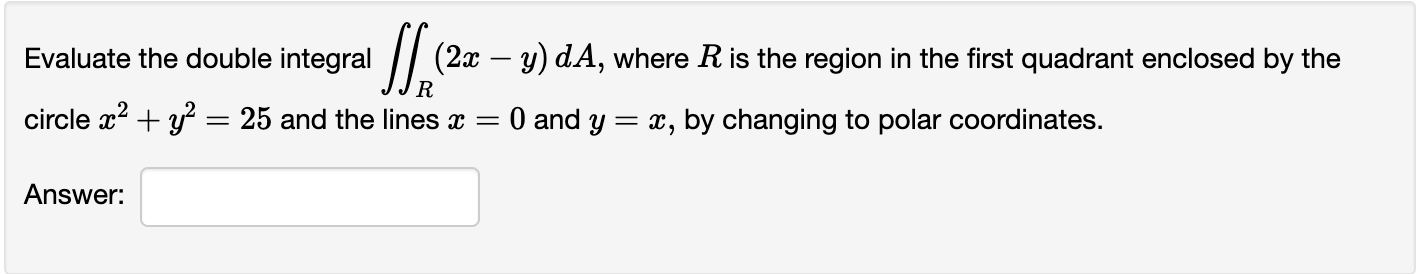 Solved Evaluate the double integral ∬R(2x−y)dA, where R is | Chegg.com
