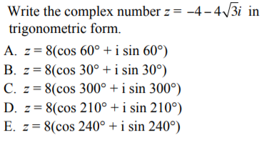 Solved Write the complex number z = -4-4/3i in trigonometric | Chegg.com