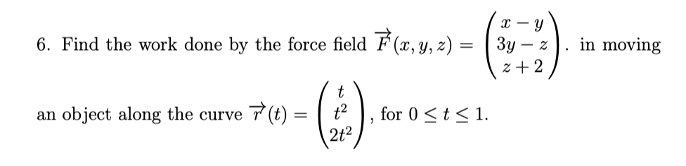 Solved Find the work done by the force field | Chegg.com