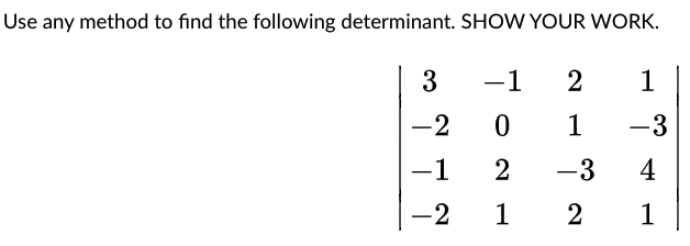 Solved Use any method to find the following determinant. | Chegg.com