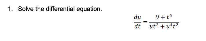 Solved 1. Solve the differential equation. du = 9+t4 ut2 + | Chegg.com