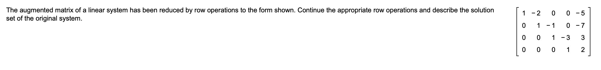 Solved The augmented matrix of a linear system has been | Chegg.com