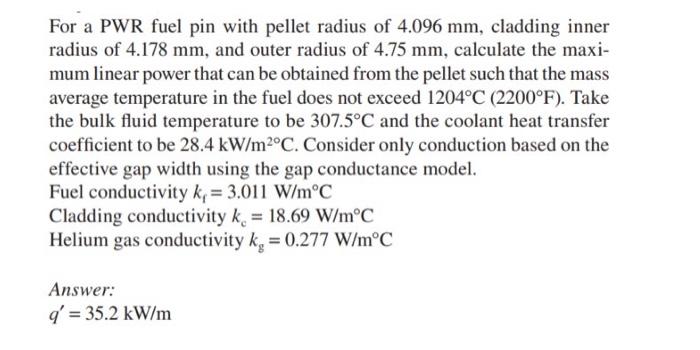 Solved For a PWR fuel pin with pellet radius of 4.096 mm, | Chegg.com