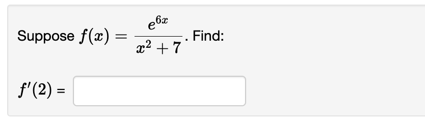 Solved Suppose f(x)=x2+7e6x f′(2)= | Chegg.com