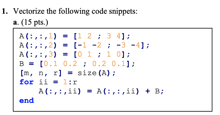 Solved = 1. Vectorize the following code snippets: a. (15 | Chegg.com