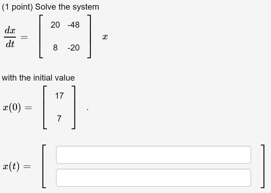 Solved (1 point) Solve the system 20 -48 8 -20 with the | Chegg.com