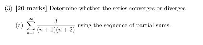 Solved (3) [20 marks] Determine whether the series converges | Chegg.com