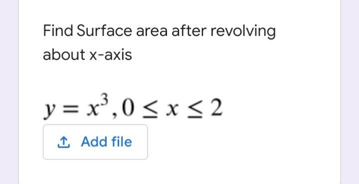 Solved Find Surface area after revolving about x-axis y = | Chegg.com