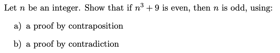 Solved Let n be an integer. Show that if n3+9 is even, then | Chegg.com