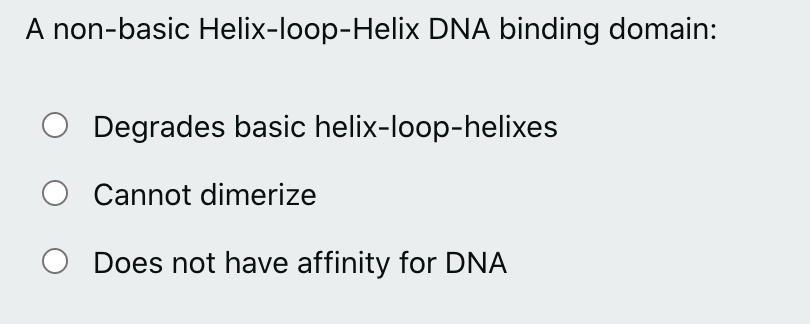 Solved A non-basic Helix-loop-Helix DNA binding domain: | Chegg.com