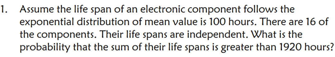Solved 1. Assume the life span of an electronic component | Chegg.com