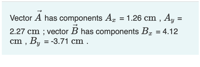 Solved Vector A has components Ax=1.26 cm,Ay= 2.27 cm; | Chegg.com