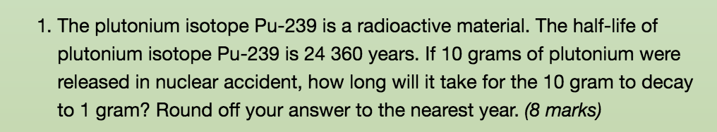 Solved 1. The plutonium isotope Pu-239 is a radioactive | Chegg.com