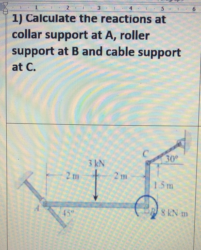 Solved 2 3 4 1 5 1 6 1) Calculate the reactions at collar | Chegg.com