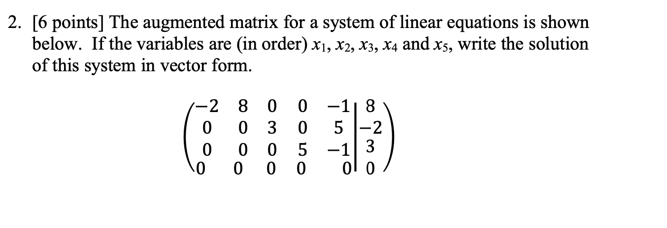 Solved 2. [6 points] The augmented matrix for a system of | Chegg.com