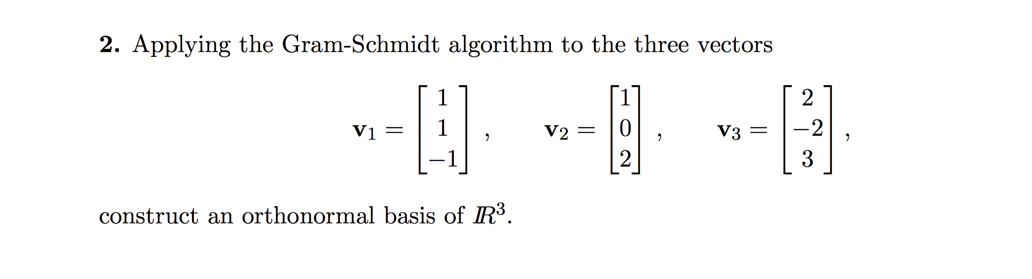 Solved 2. Applying the Gram-Schmidt algorithm to the three | Chegg.com