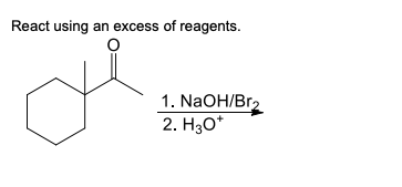 Solved React using an excess of reagents. 1. NaOH/Br2 2. | Chegg.com