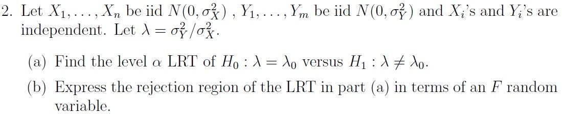 Solved 2. Let X1,…,Xn be iid N(0,σX2),Y1,…,Ym be iid | Chegg.com