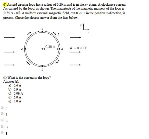 Solved 6) A rigid circular loop has a radius of 0.20 m and | Chegg.com