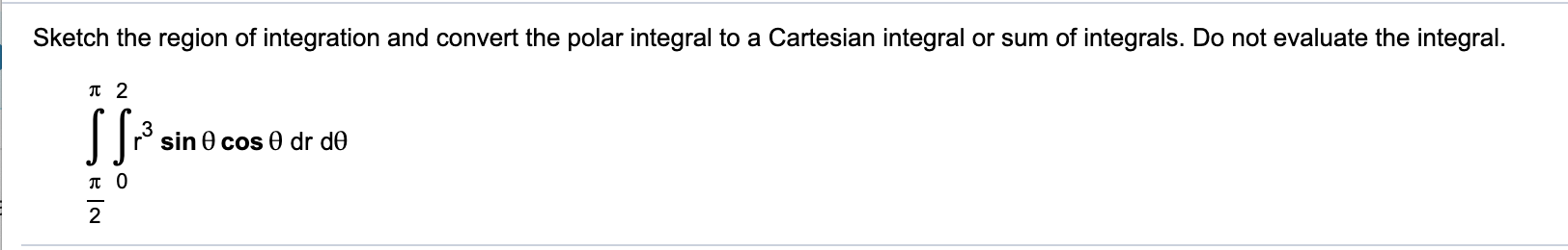 Solved Sketch the region of integration and convert the | Chegg.com