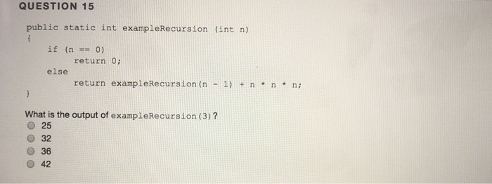 Solved QUESTION 15 public static int exampleRecursion (int | Chegg.com