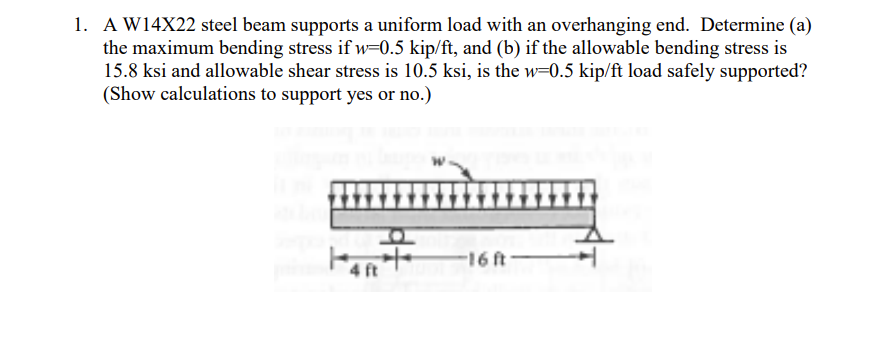Solved 1. A W14X22 steel beam supports a uniform load with | Chegg.com